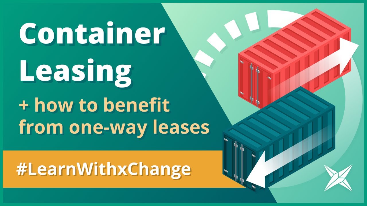 Container Leasing: different types + how to use one-way leases to your ...