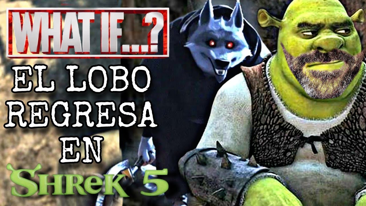 💖¿Qué pasaría si EL LOBO regresa en SHREK 5? | La MU3RTE vs Shrek ...
