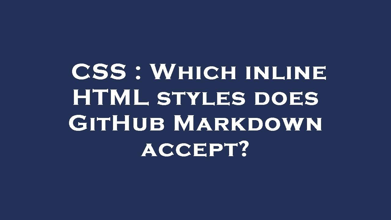 Css Which Inline Html Styles Does Github Markdown Accept Youtube 6279