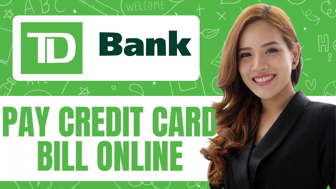 HOW TO PAY TD BANK CREDIT CARD BILL ONLINE NEW UPDATED 2025 GUIDE ...