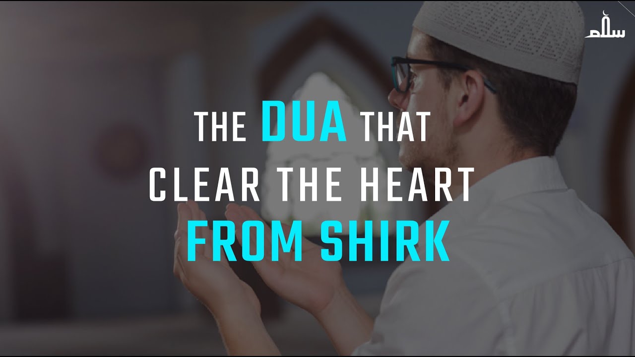 DUA For Protection From Shirk | Greatest Sin - YouTube