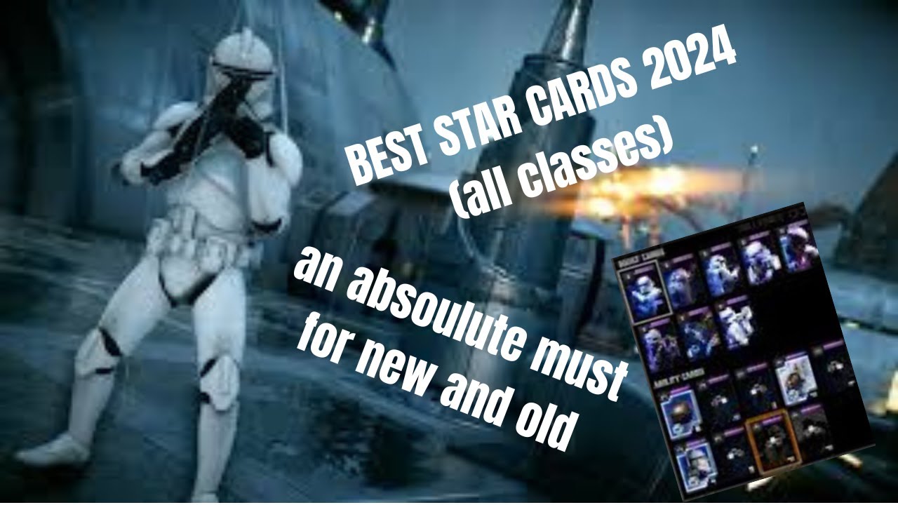 STARWARS BATTLEFRONT 2 NEWLEY UPDATED 2024 ALL CLASSES STAR CARD GUIDE ...