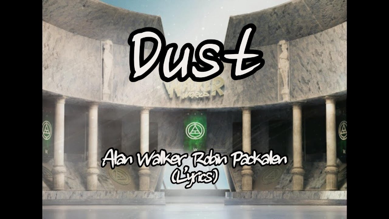 Alan Walker, Robin Packalen - Dust (Lyrics) - YouTube