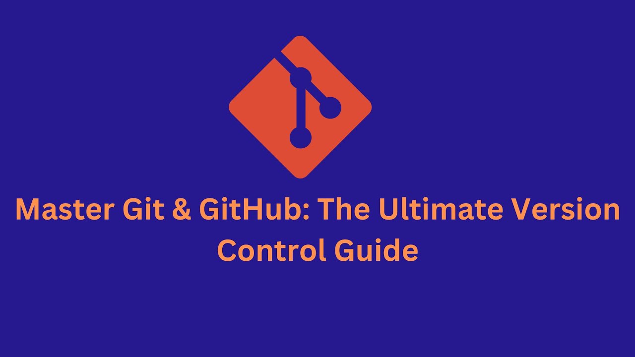 Master Git & GitHub: The Ultimate Version Control Guide - YouTube