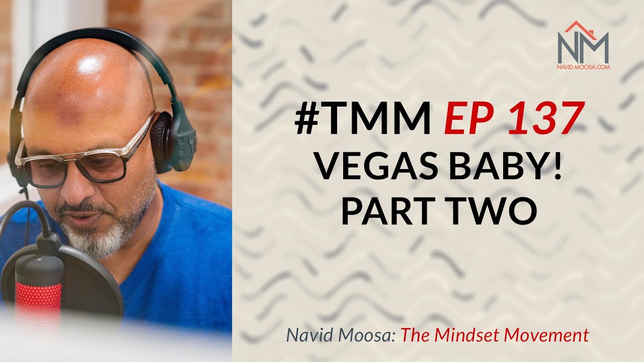 Navid Moosa: The Mindset Movement EP #137 Vegas Baby! Part Two - YouTube
