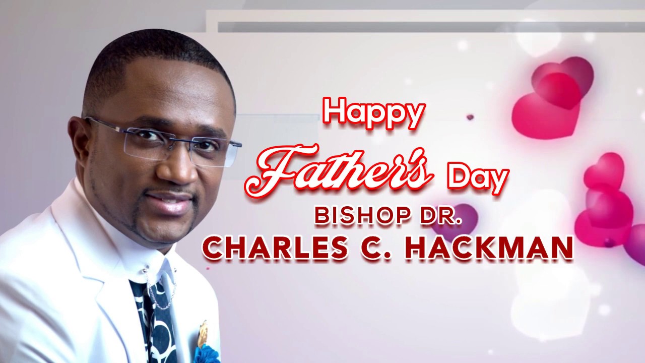Happy Father's Day Bishop Dr. Charles C. Hackman - YouTube