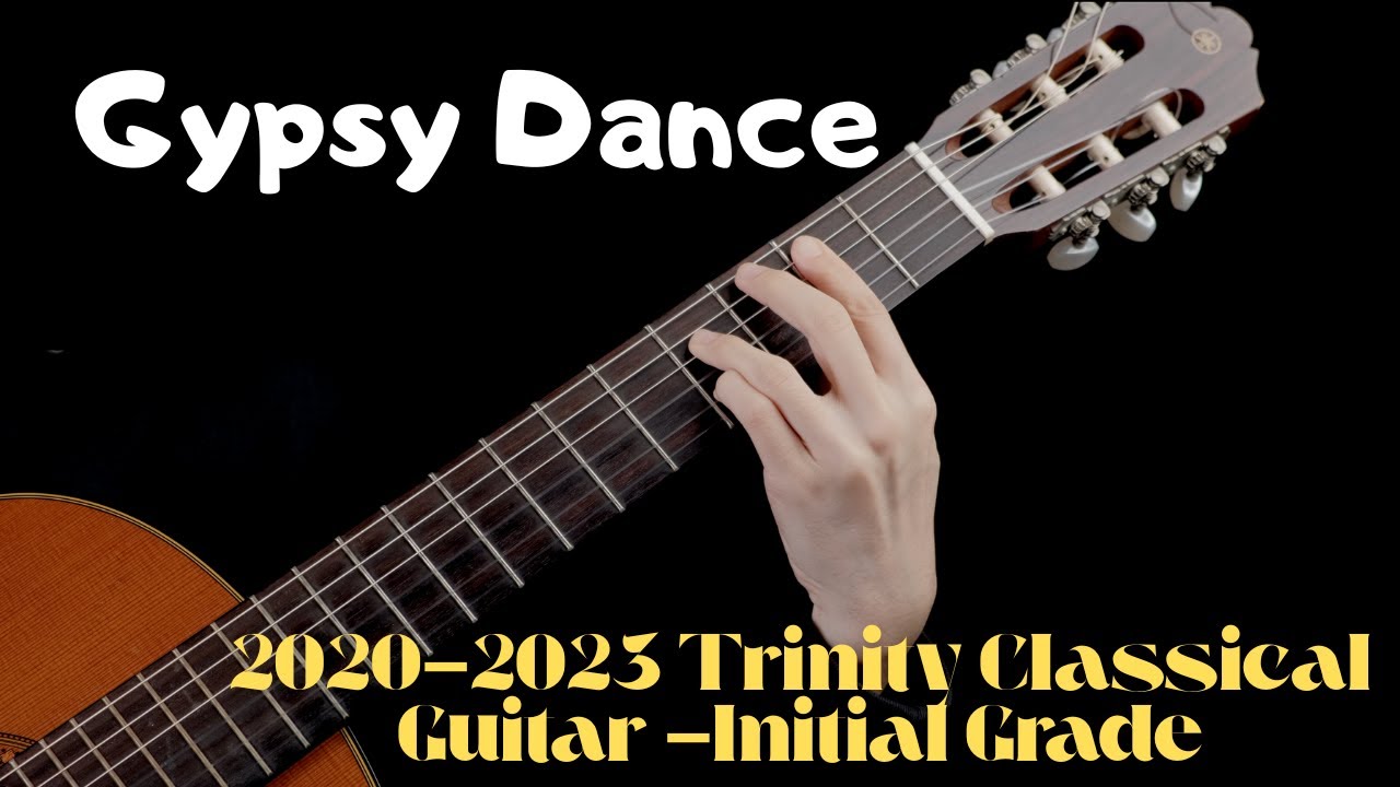 『TAB』gypsy dance (2020-2023 Trinity Classical Guitar -Initial Grade ...