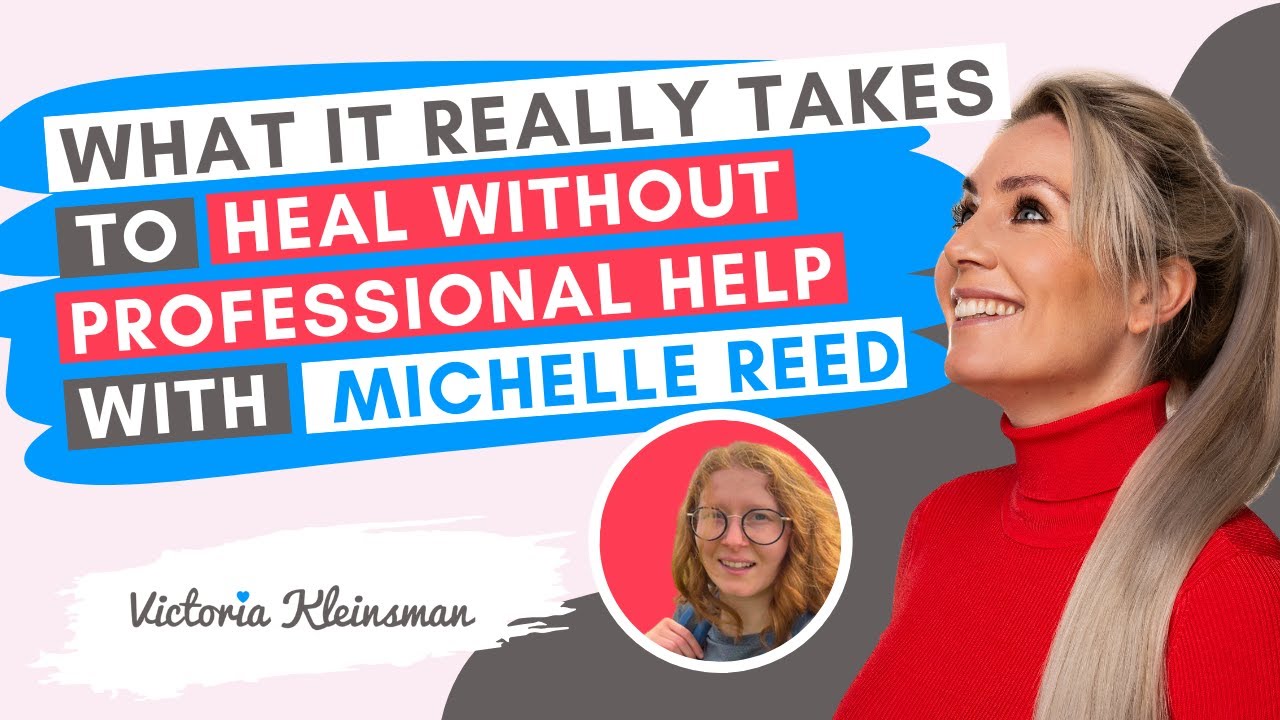 What It Really Takes to Heal Without Professional Help With Michelle ...