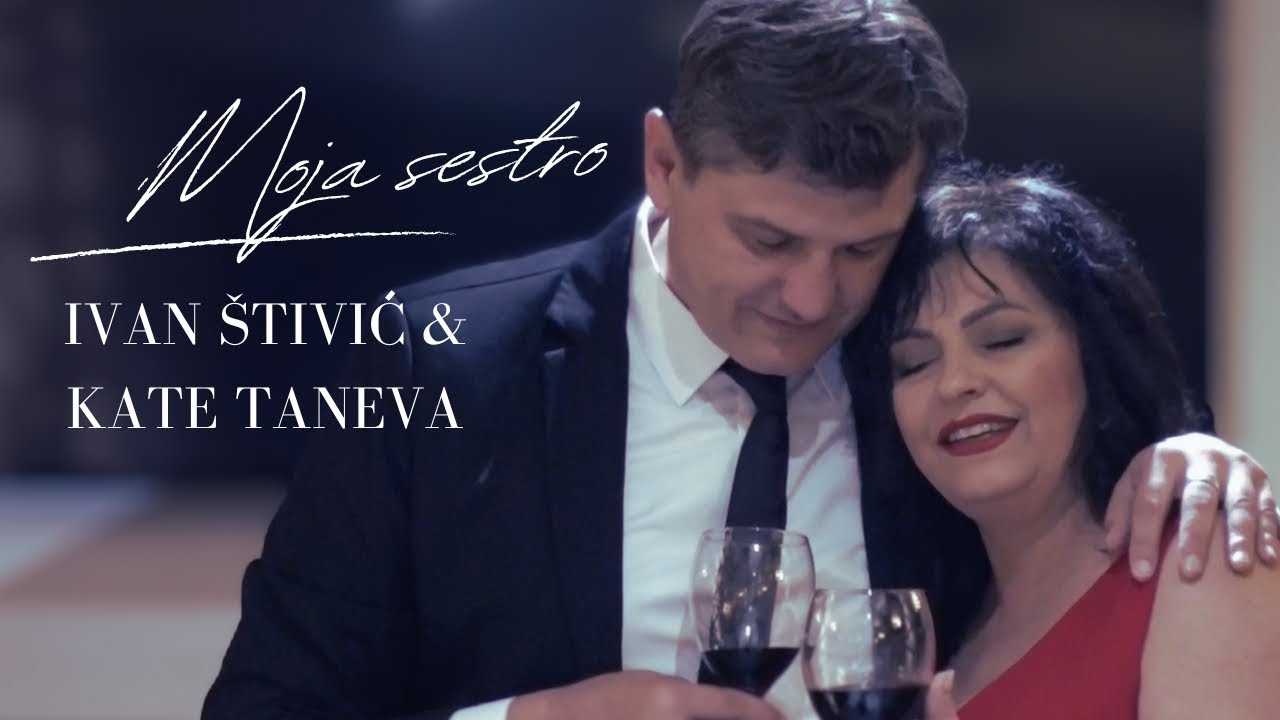Ivan Štivić i Kate Taneva - MOJA SESTRO (Official Video) 2024 - YouTube ...