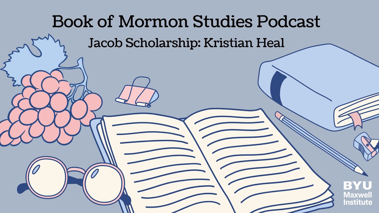 Book of Mormon Studies Podcast: Jacob with Kristian Heal - YouTube
