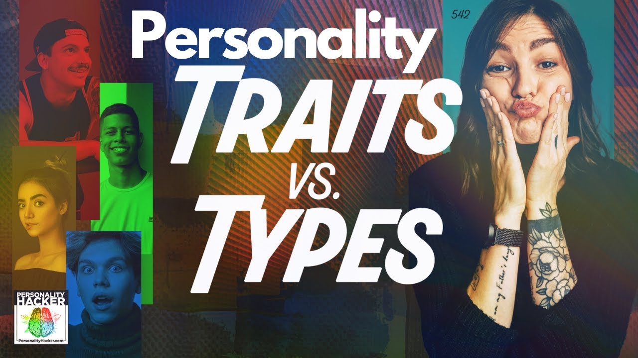 Personality Traits vs Personality Types | Ep 542 | PersonalityHacker ...