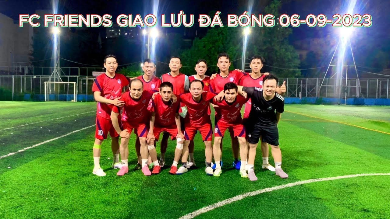 FC FRIENDS GIAO LƯU ĐÁ BÓNG 06-09-2023 - YouTube