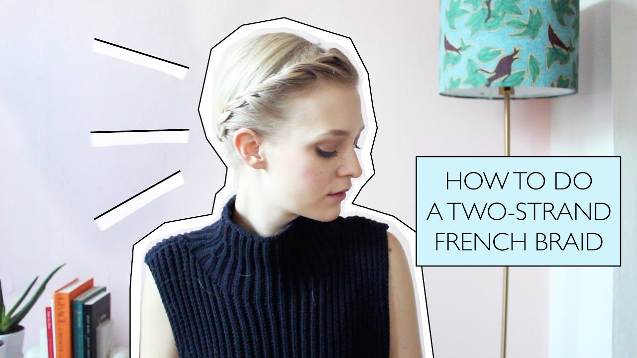 How to Do a Two-Strand French Braid - YouTube