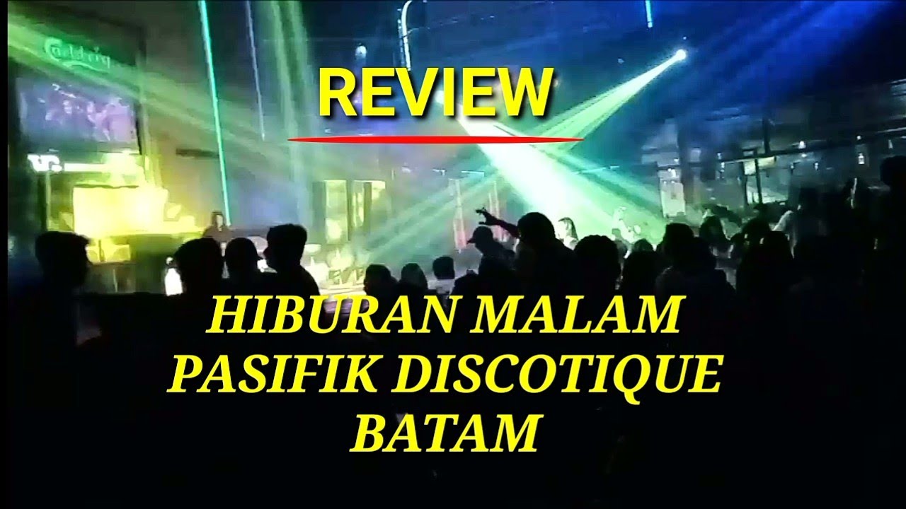 Pasific Batam || Pasific diskotik Batam || melihat isi dalam discotique ...