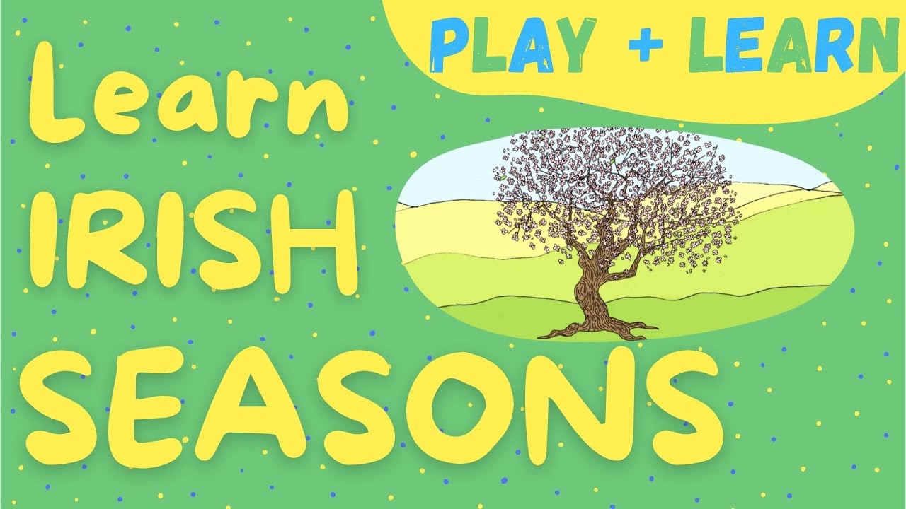 Learning Irish- Seasons! Play + Learn - YouTube