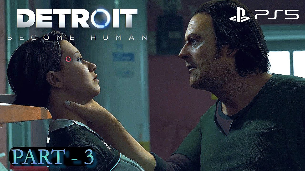 DETROIT BECOME HUMAN PS5 Gameplay Part 3 - A New Home - YouTube