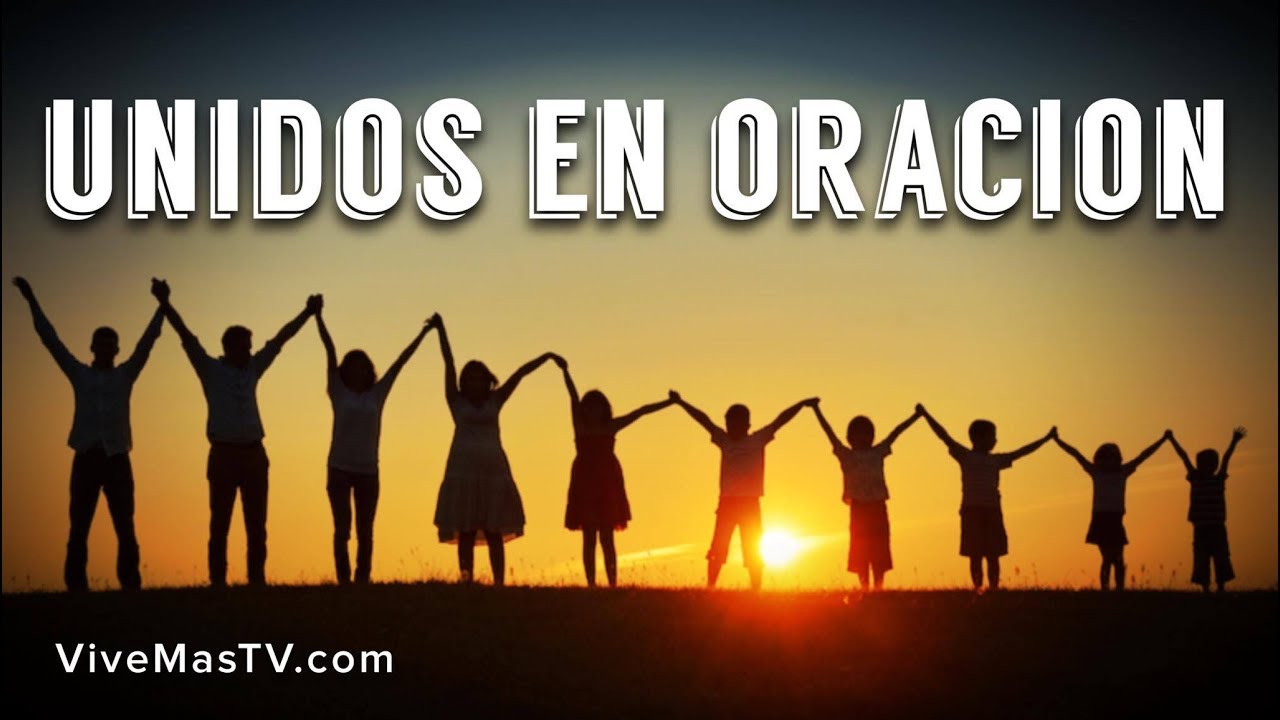 Unidos en Cristo Jesus | Vigilia de Oracion de los Hijos de Dios - YouTube