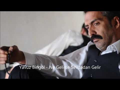 Yavuz BİNGÖL - Ne Gelirse Sevdadan Gelir