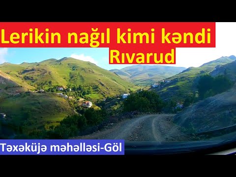 Rvarud: Lerikin ən gözəl cənnət kəndlərindən biri/Təxəküjə məhəlləsi-Rvarud gölü/Talış dağları