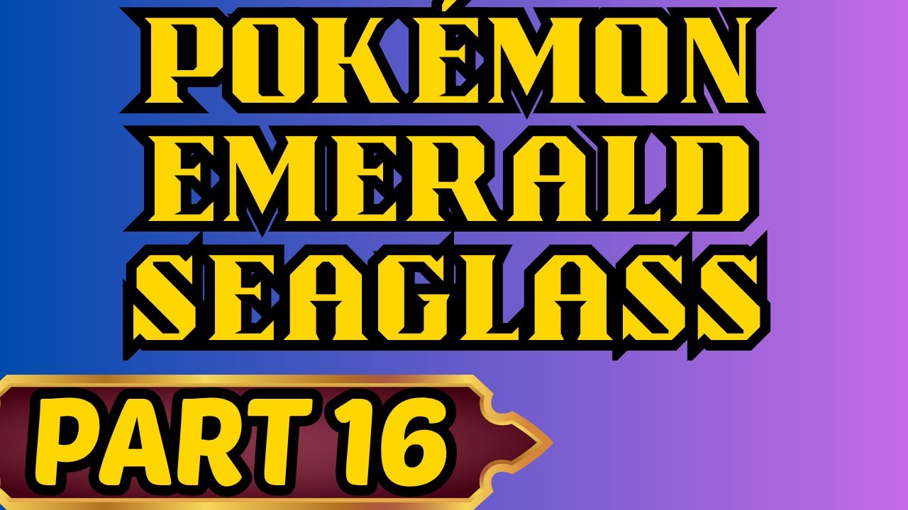 Pokemon Emerald Seaglass Part 16 Magma Emblem - YouTube