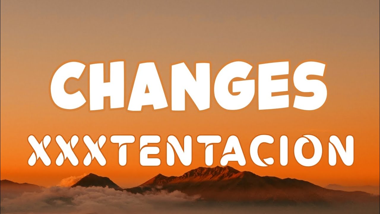 XXXTENTACION-"Changes" (Lyrics) - YouTube