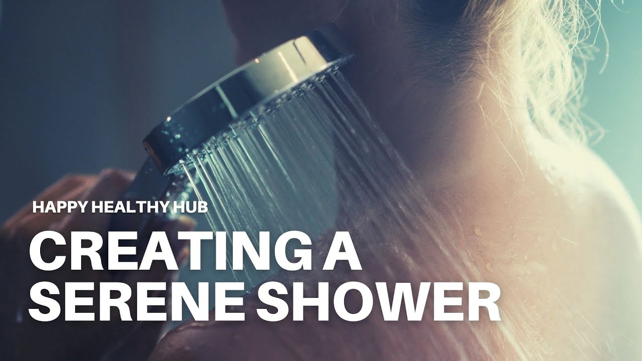 Creating a Serene Shower: How To Make Your Life Better - YouTube
