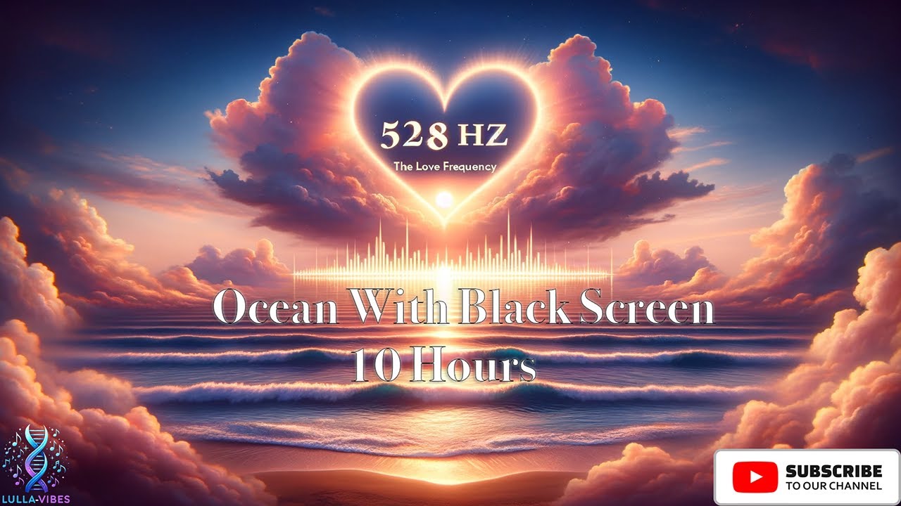 528 HZ - The Love Frequency. 10 Hours of Ocean with Black Screen ...