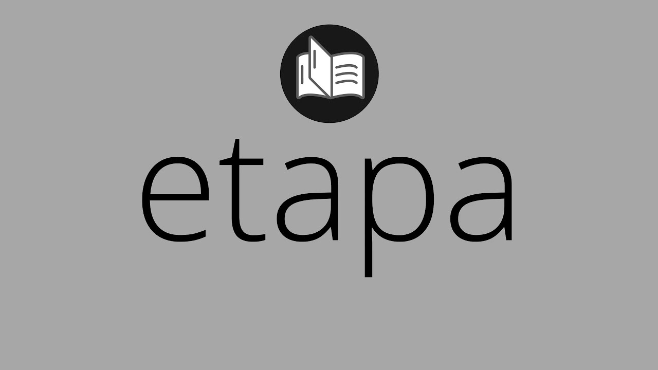 Que significa ETAPA • etapa SIGNIFICADO • etapa DEFINICIÓN • Que es ...