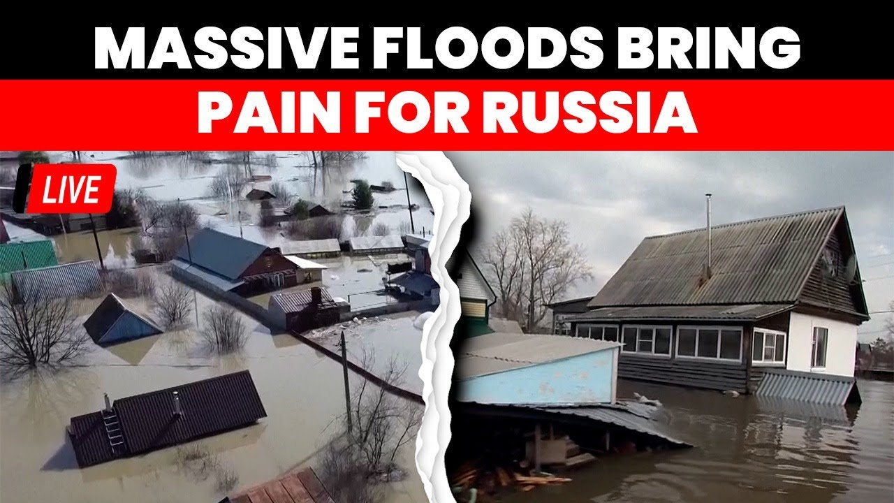 Russia Floods LIVE | Over 30,000 Evacuated As Floods Hit Russia ...