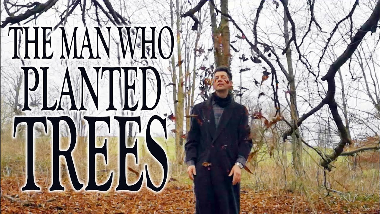 The Man Who Planted Trees, 2022 version. - YouTube