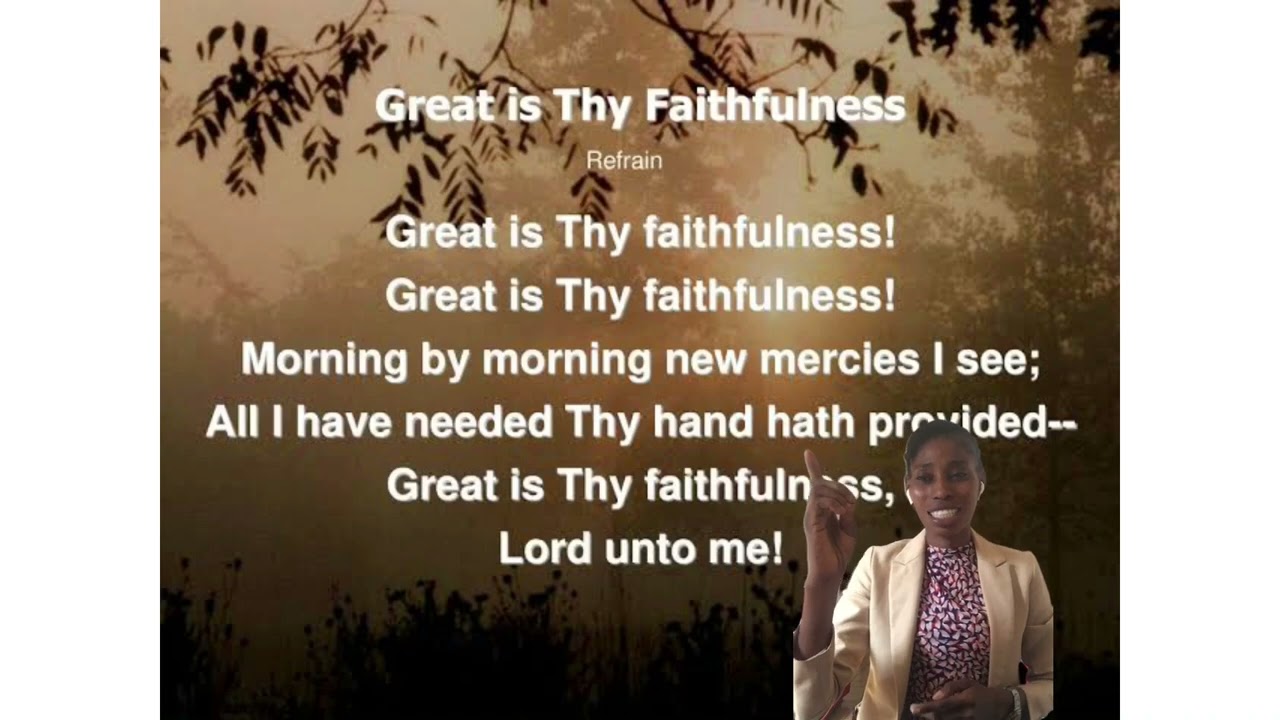 Great is thy Faithfulness Oh God my Father in American Sign Language ...