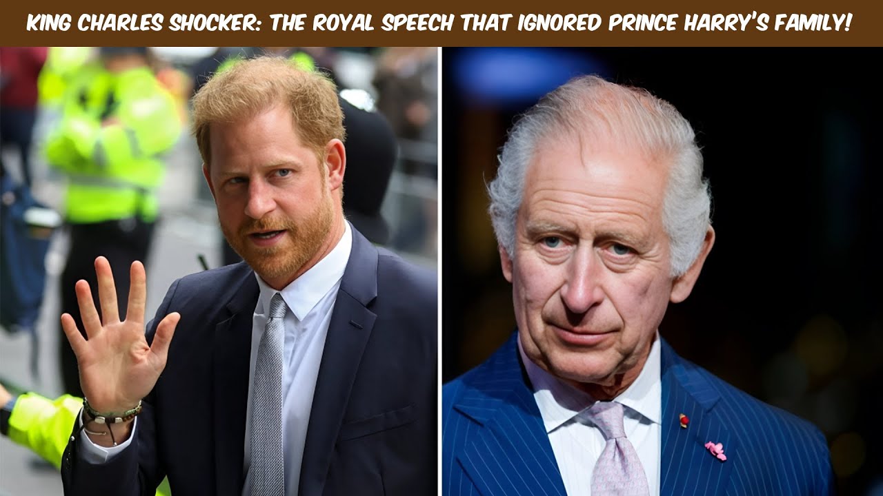 King Charles SHOCKER: The Royal Speech That Ignored Prince Harry’s ...