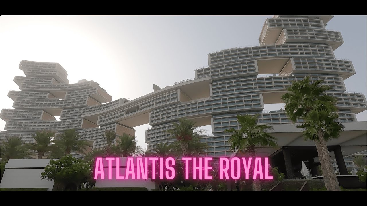Atlantis The Royal Dubai: Unveiling the New Crown Jewel of Luxury - YouTube
