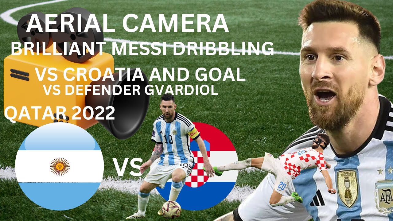 BRILLIANT MESSI DRIBBLING VS CROATIA VS DEFENDER GVARDIOL AND GOAL ...