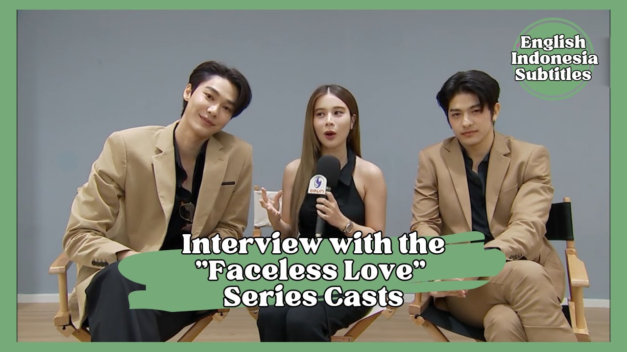 Interview with The "Faceless Love" Series Casts | English-Indonesia ...