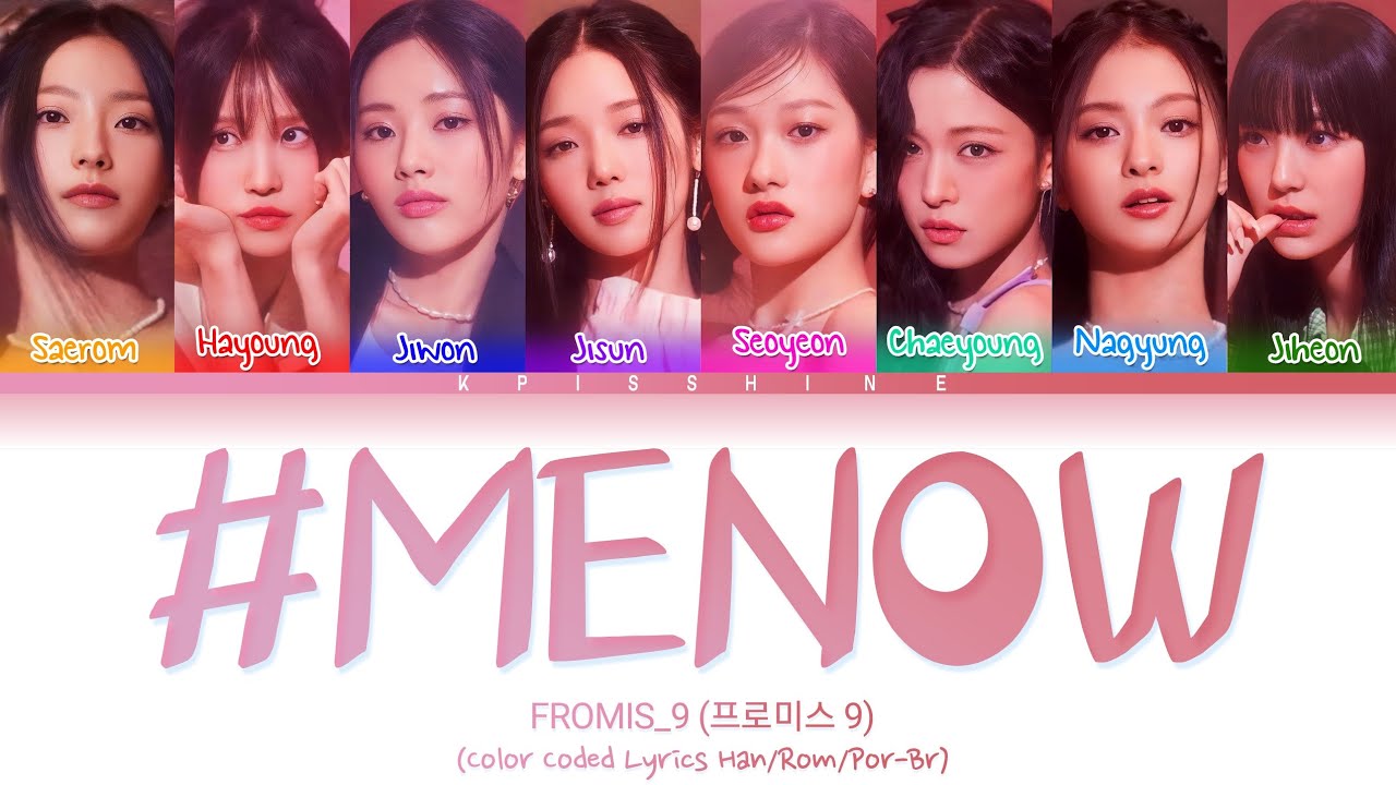 FROMIS_9 "#MENOW" - COLOR CODED LYRICS (HAN/ROM/POR-BR) TRADUÇÃO ...
