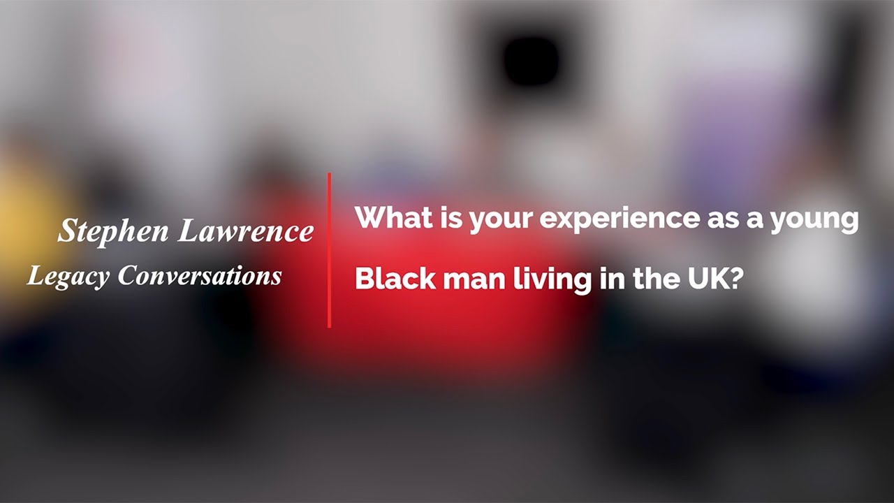 Stephen Lawrence Legacy Conversations: experience as a young Black man ...