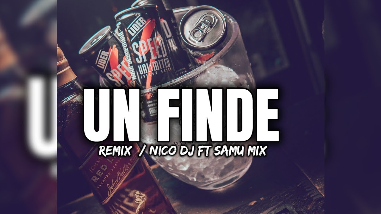 Ke Personajes, FMK, Big One - Un Finde ( REMIX ) | Nico Dj ft Samu Mix ...