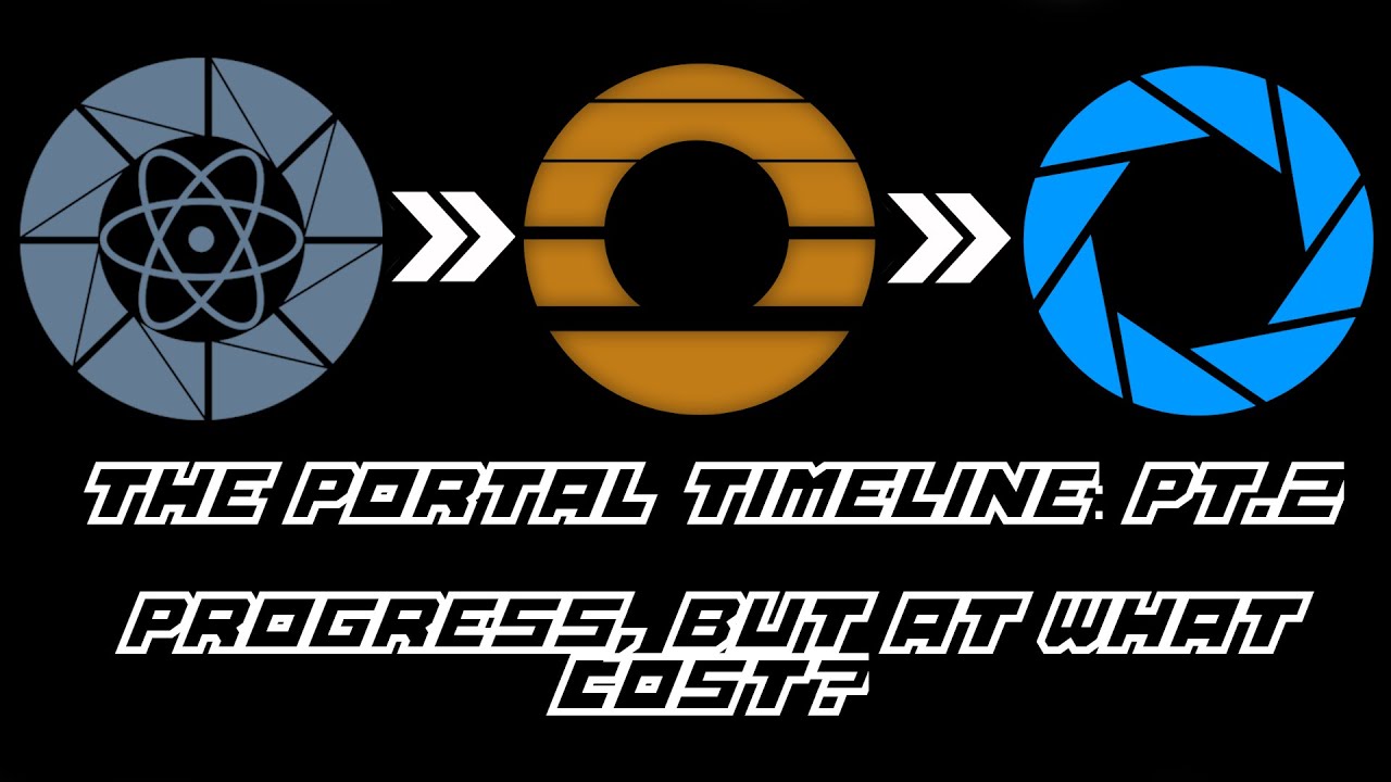 The Portal Timeline: Part 2 - Progress, But At What Cost? - YouTube