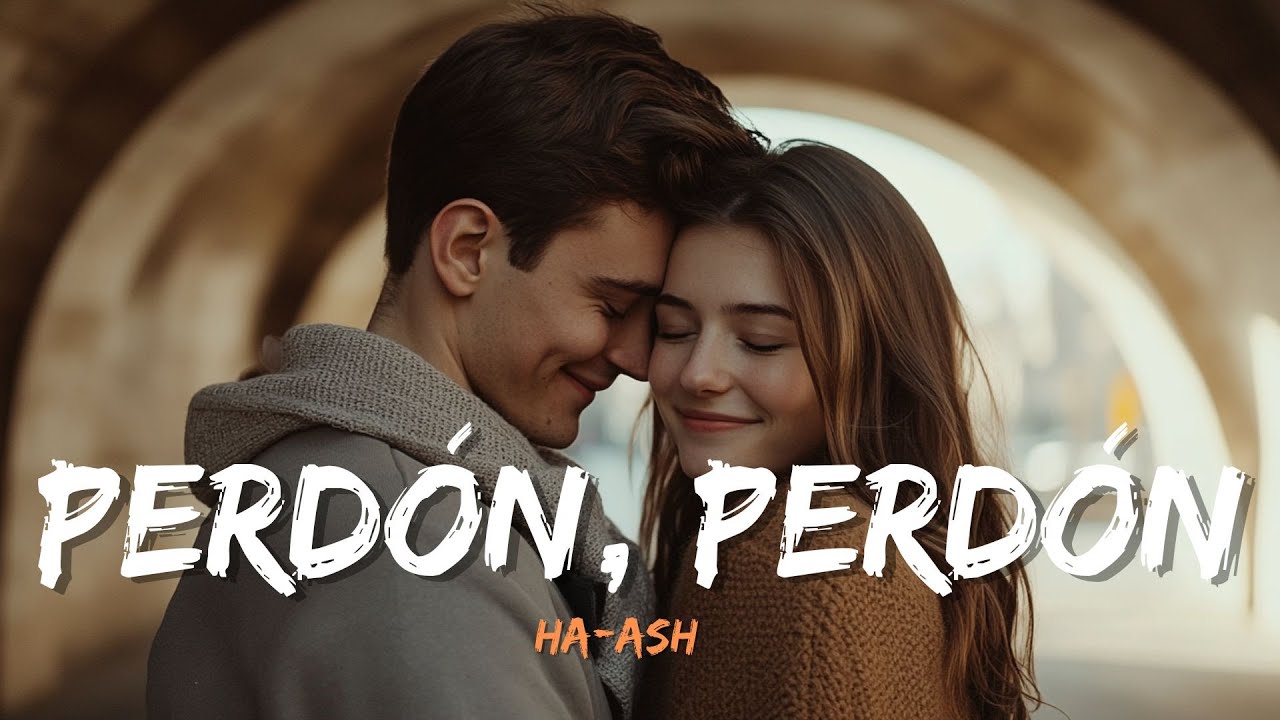 HA-ASH - Perdón, Perdón (Lyrics/ Letra) - YouTube
