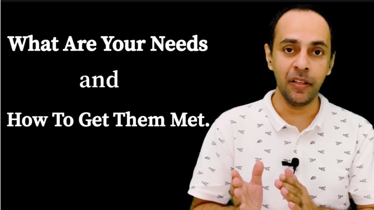 What Are Your Needs and How To Get Them Met. ( 3 Simple ways ) - YouTube