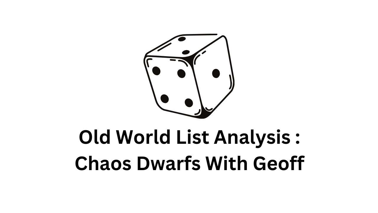 Old World List Analysis: Chaos Dwarfs with Geoff - YouTube