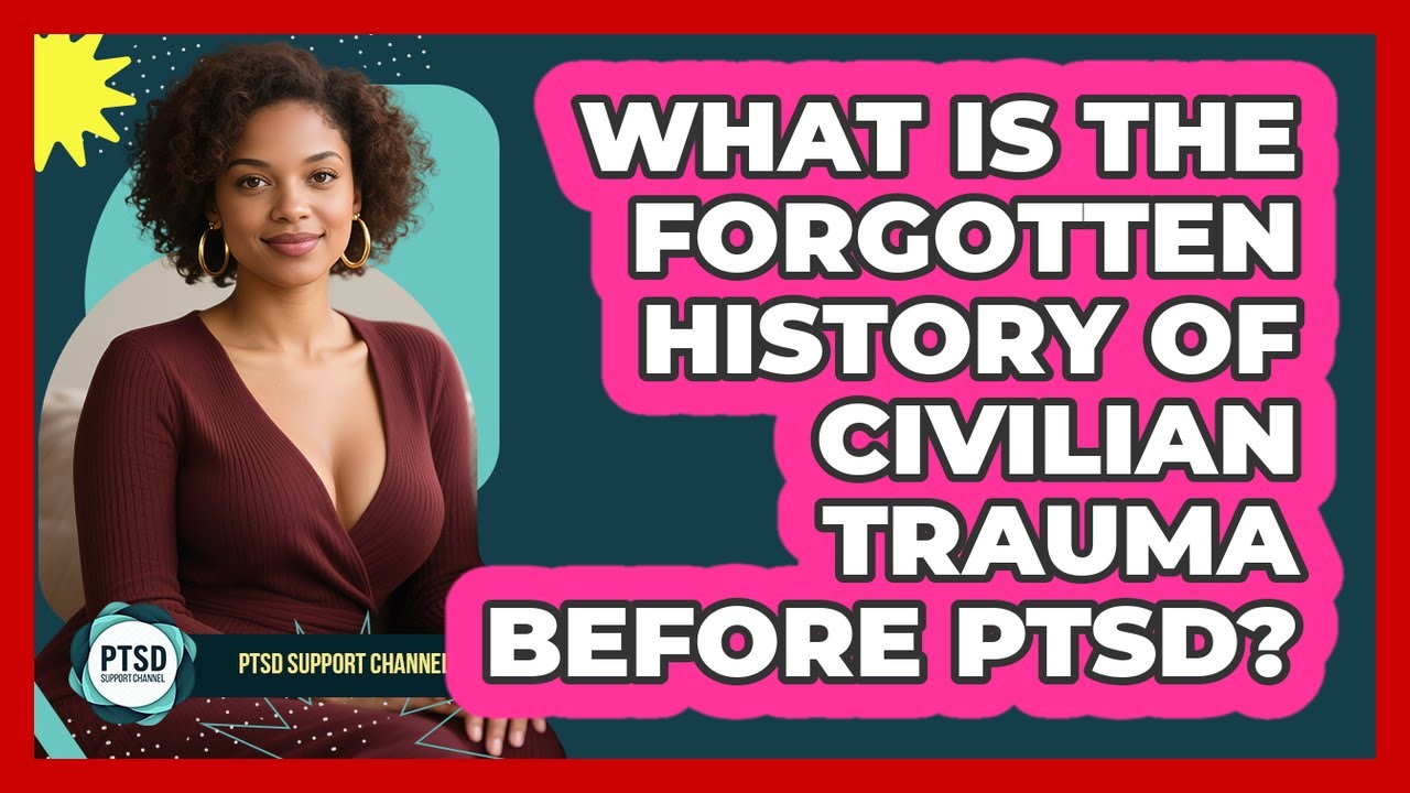 What Is The Forgotten History Of Civilian Trauma Before PTSD? - PTSD ...