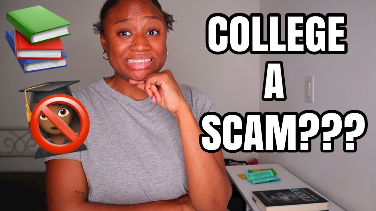 IS COLLEGE A SCAM?? 5 Reasons Why I think it is!! - YouTube