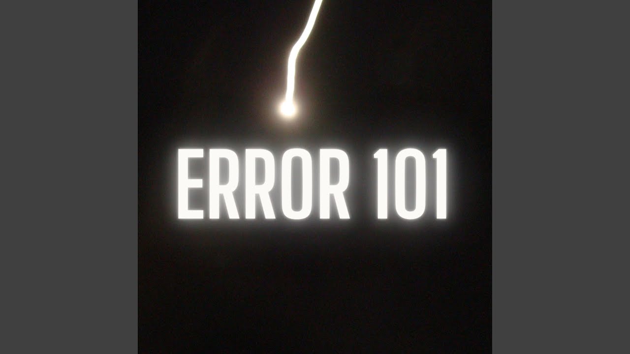 Error 101 - YouTube
