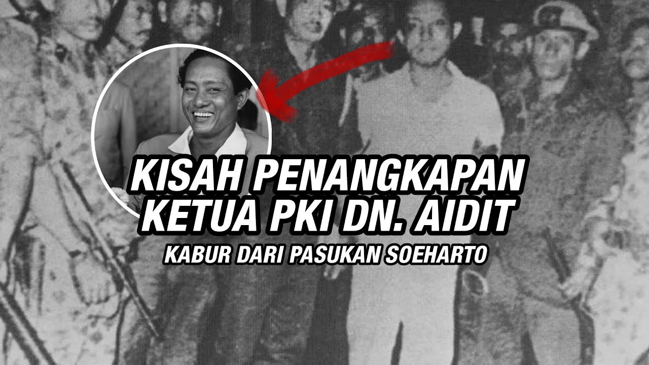 KISAH PENGEJARAN DN AIDIT YANG KABUR SETELAH G30S/PKI, SOEHARTO BERI ...