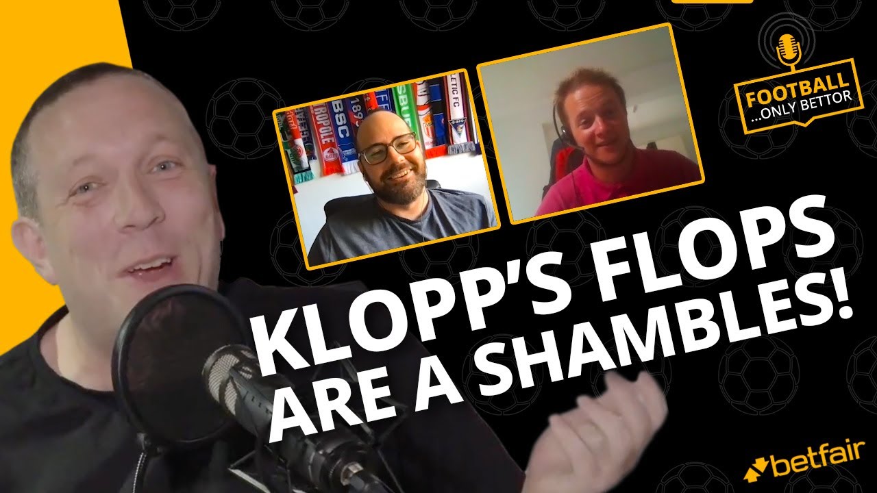 Klopp's Flops Are A Shambles! | Football... Only Bettor | Episode 214 ...