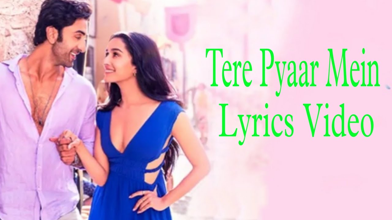 Tere Pyaar Mein (LYRICS) | Tu Jhoothi Main Makkaar | Ranbir, Shraddha ...