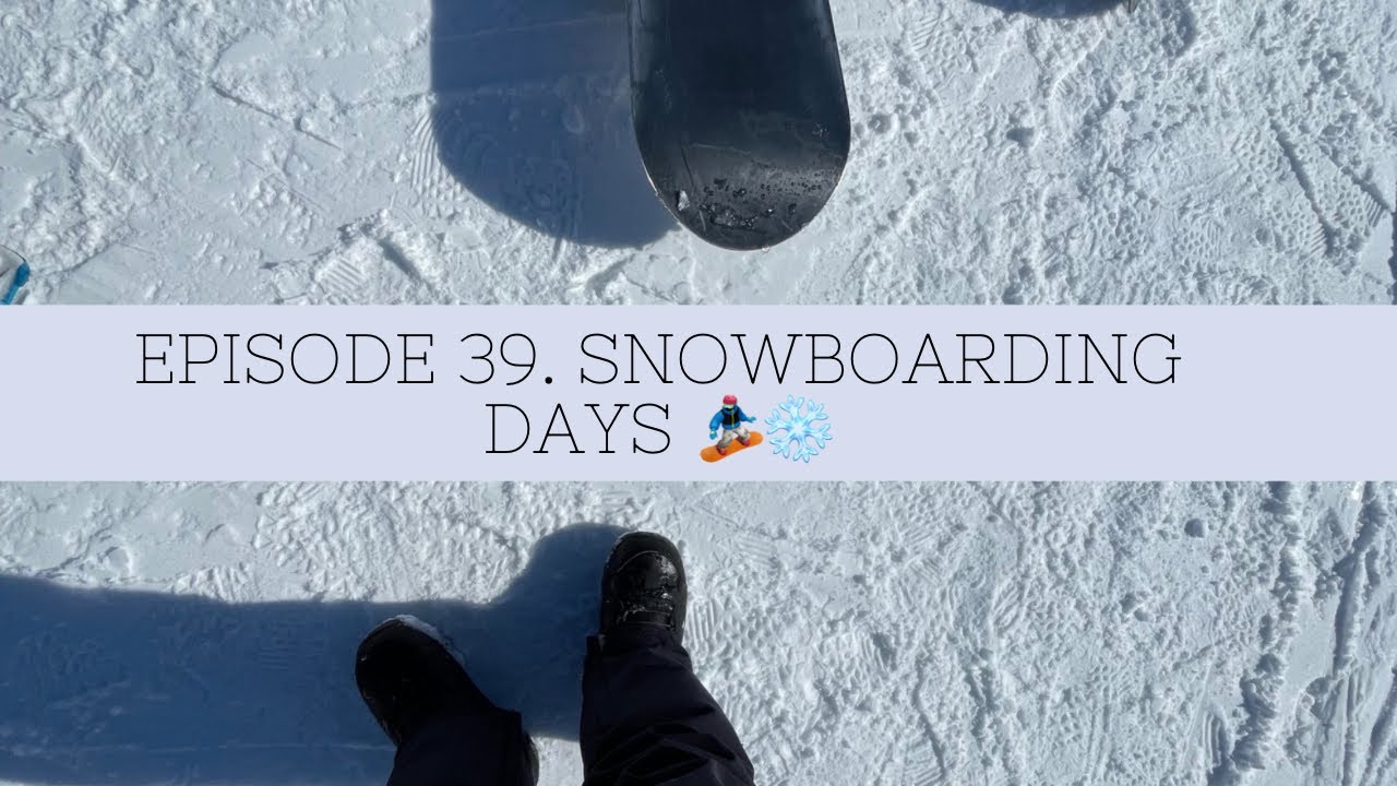 Day 39 - Snowboarding days 🏂 ️ - YouTube