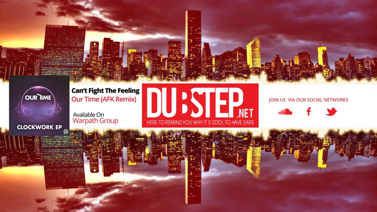 Dubstep.NET: Our Time - Can't Fight The Feeling [AFK Remix] (Season 2 ...